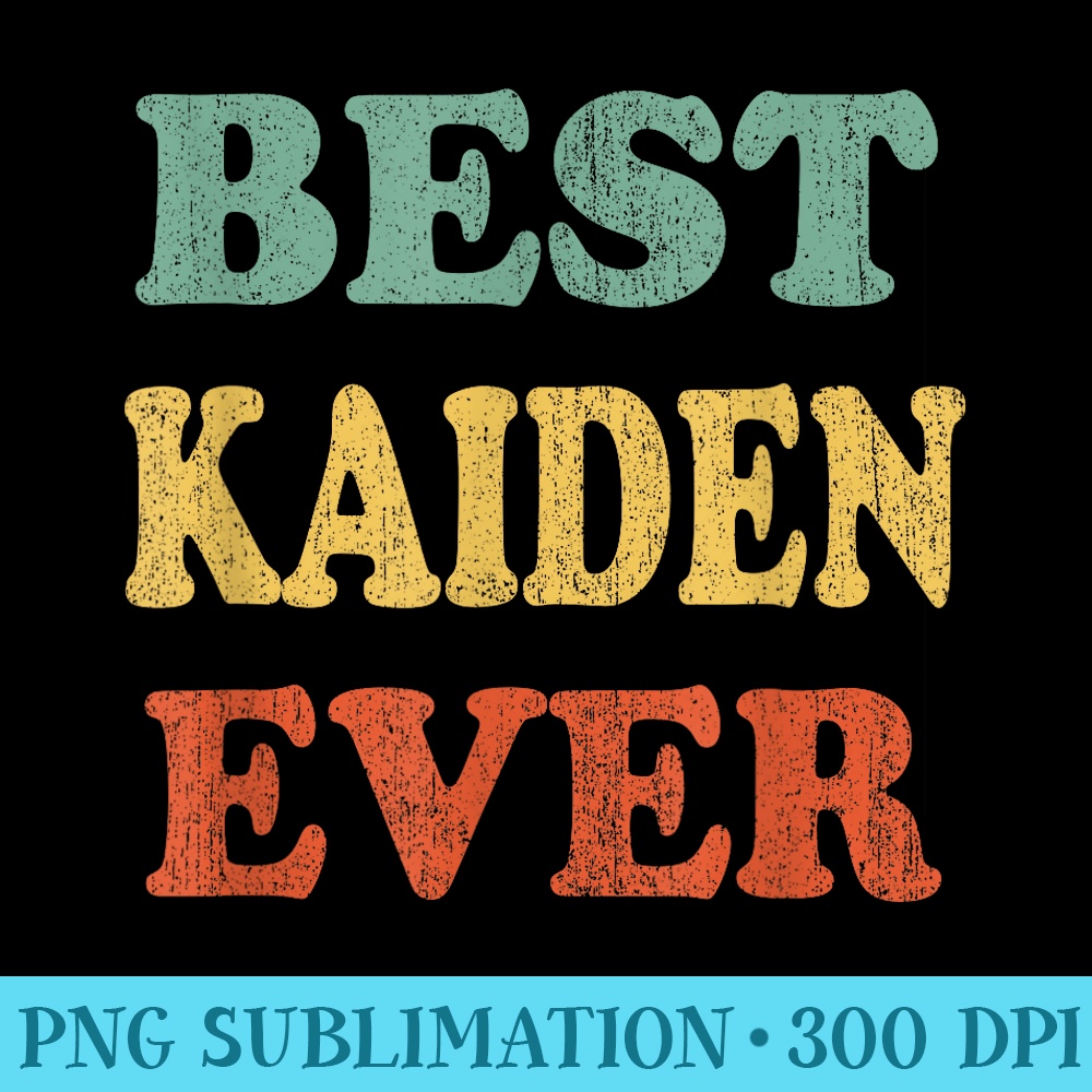 Best Kaiden Ever Funny Personalized First Name Kaiden - High | Inspire ...