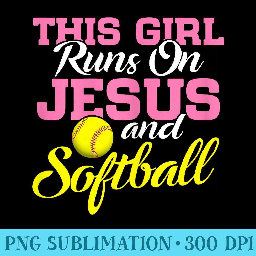 This Girl Runs On Jesus and Softball Christian - Sublimation | Inspire ...