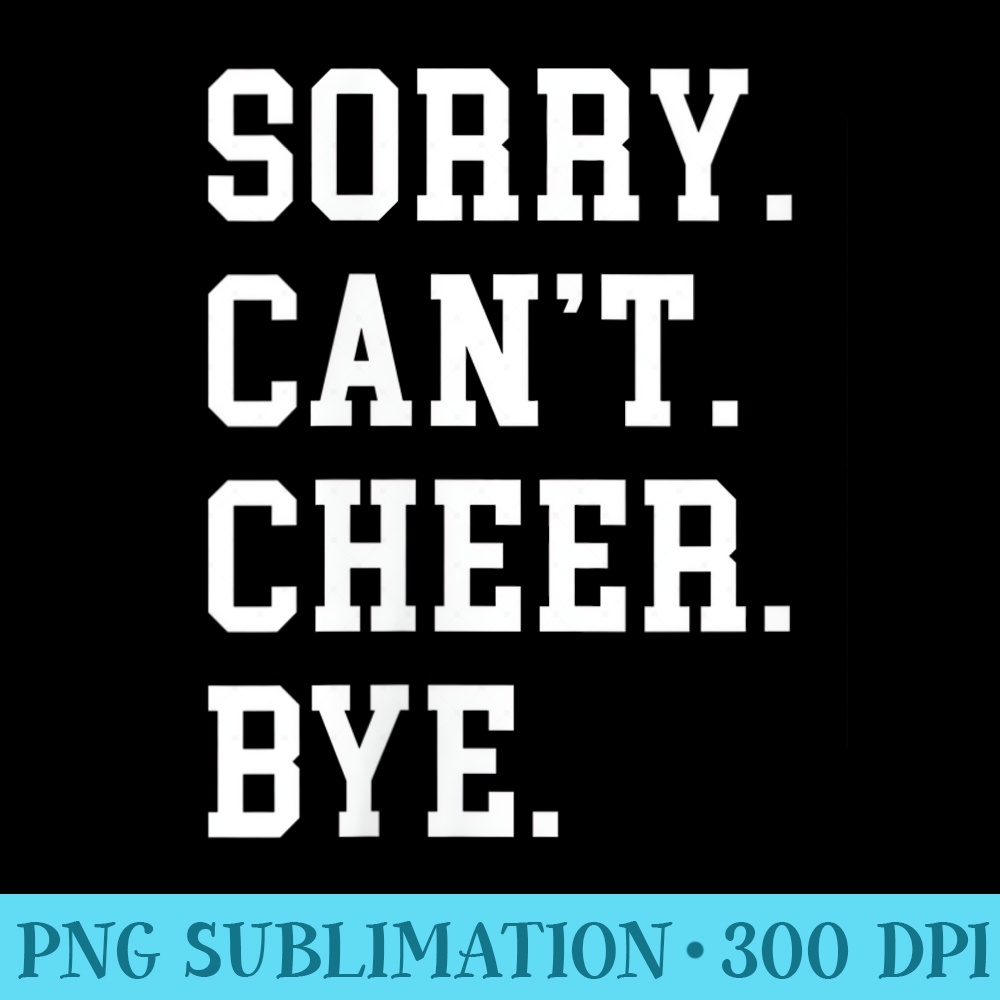 s Sorry cant cheer bye cheer leading practice - PNG Download | Inspire ...