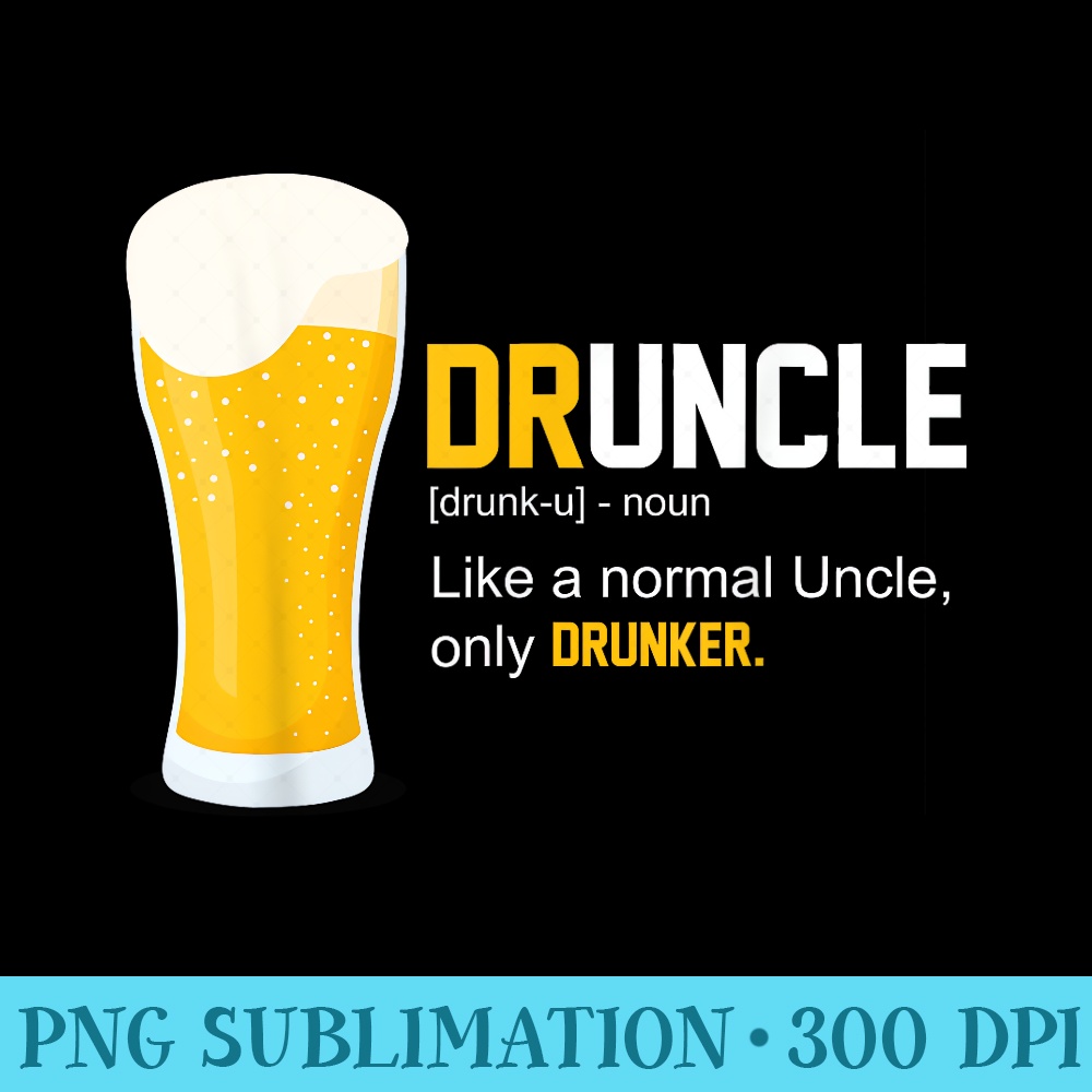 Druncle Funny Drunk Uncle Definition Quote - PNG Download Ic | Inspire ...