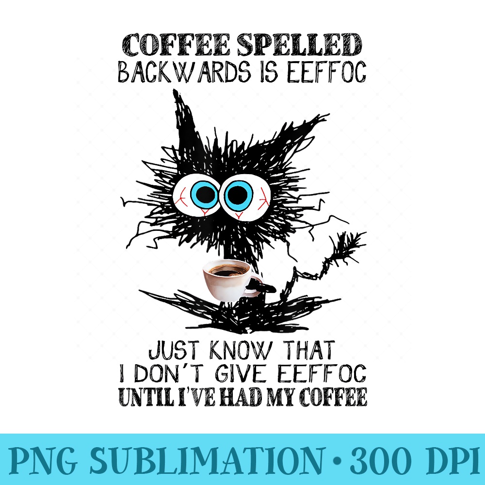 Funny Black Cat Coffee Spelled Backwards Is Eeffoc - PNG Des | Inspire ...