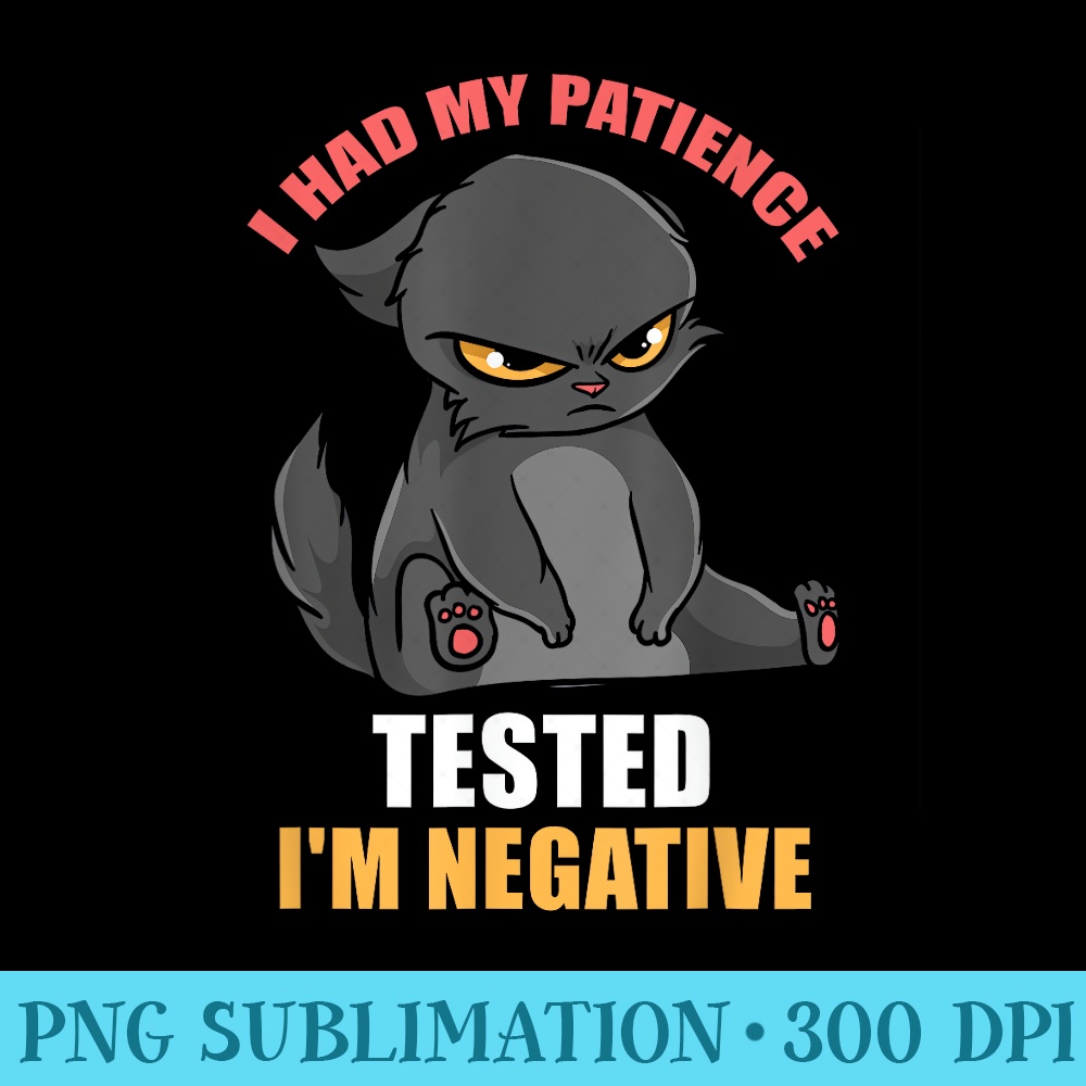 I Had My Patience Tested Im Negative Cute Black Cat - High R | Inspire ...