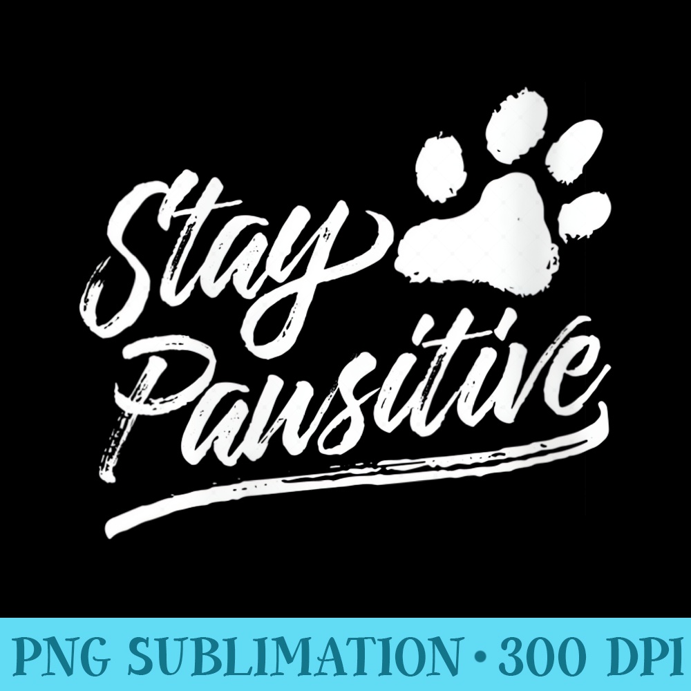 s Veterinarian Stay Pawsitive - Printable PNG Images | Inspire Uplift