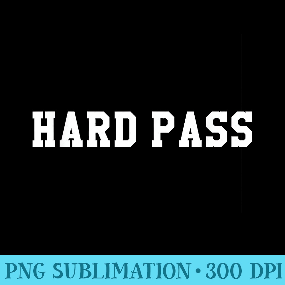 Hard Pass - Sublimation printables PNG download | Inspire Uplift