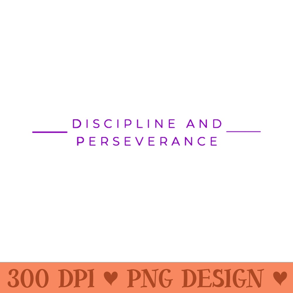 motivational phrase discipline and perseverance - Ready To P | Inspire ...