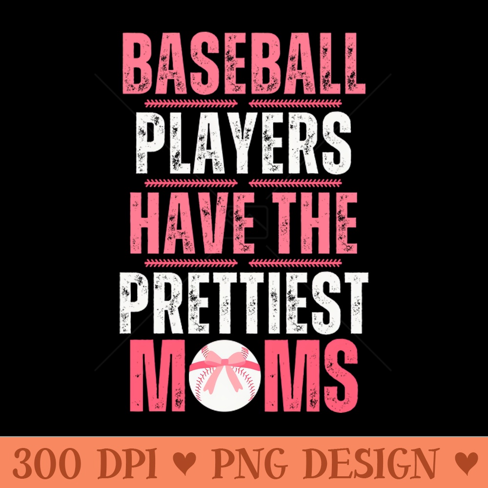 Baseball Players Have The Prettiest Moms - Printable PNG Gra - Inspire ...
