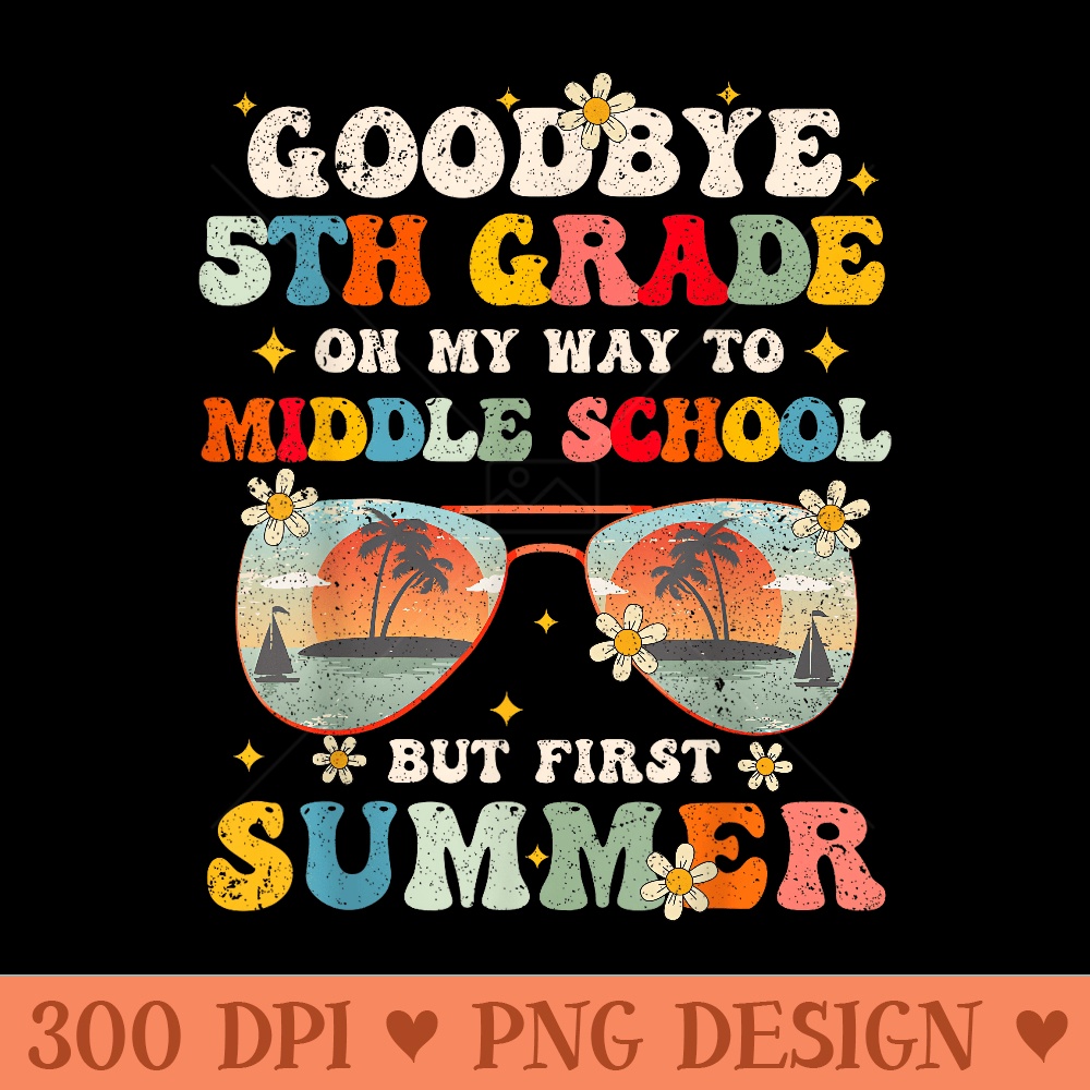 Goodbye 5th Grade Graduation To Middle School Hello Summer - | Inspire ...
