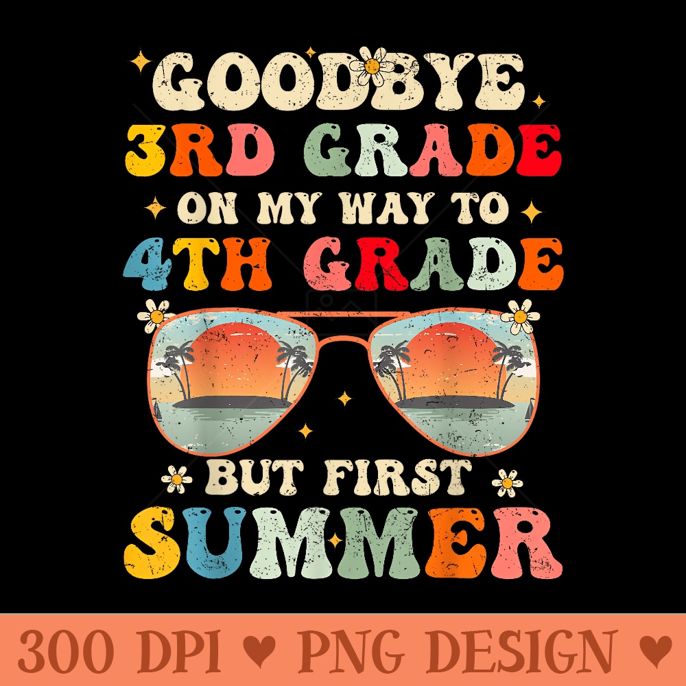 Goodbye 3rd Grade Graduation To 4th Grade Hello Summer - PNG | Inspire ...