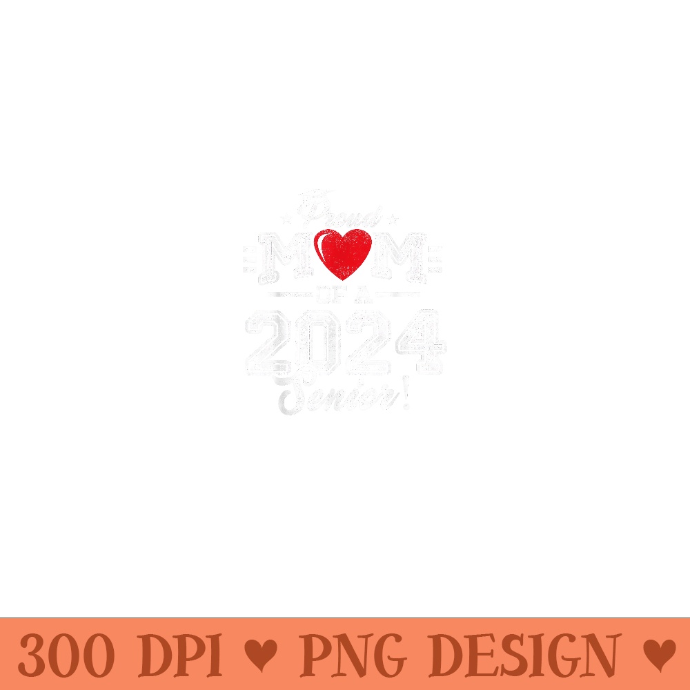 Proud Mom Of A 2024 Senior Graduation Class Of 2024 Senior - | Inspire ...