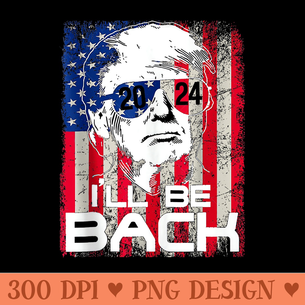 Ill Be Back Trump 2024 Vintage Donald Trump 4th of July - PN | Inspire ...