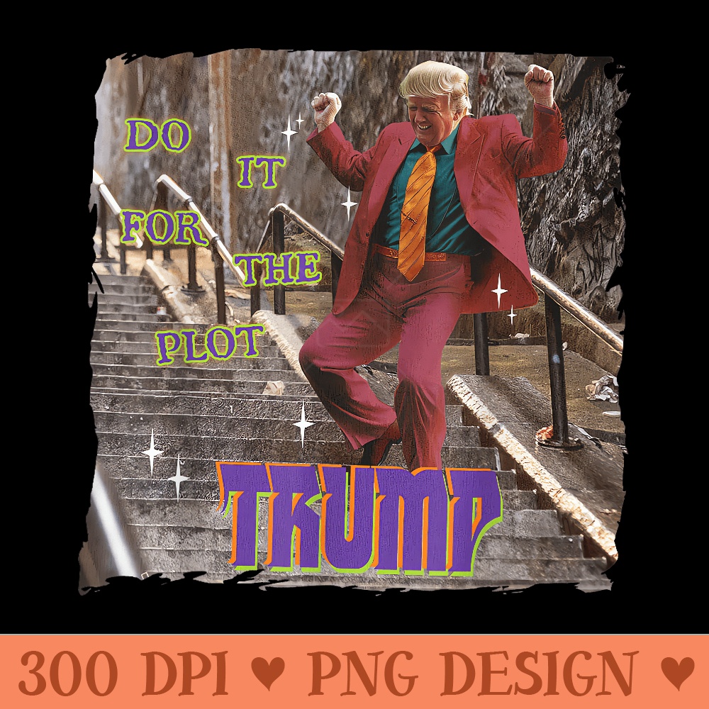 Funny Pink Trump Dancing Do It For The Plot Trump 2024 47 - | Inspire ...