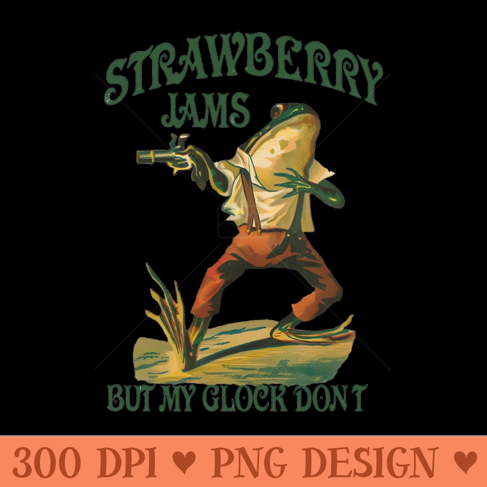 Strawberry Jams But My Glock Dont Funny Saying Frog Meme - P | Inspire ...