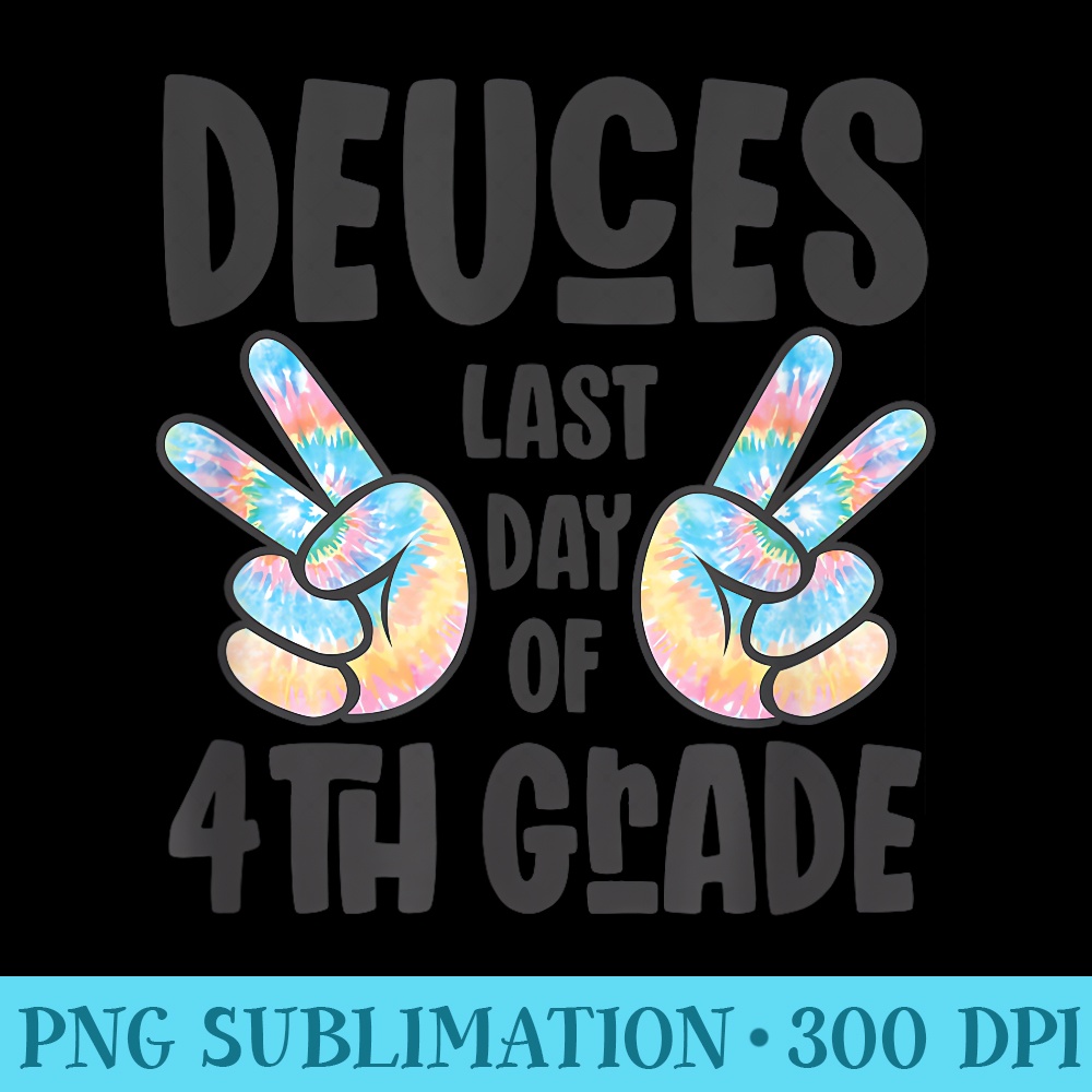 Goodbye Fourth Grade 2022 Deuces Last Day of 4th Grade - PNG | Inspire ...