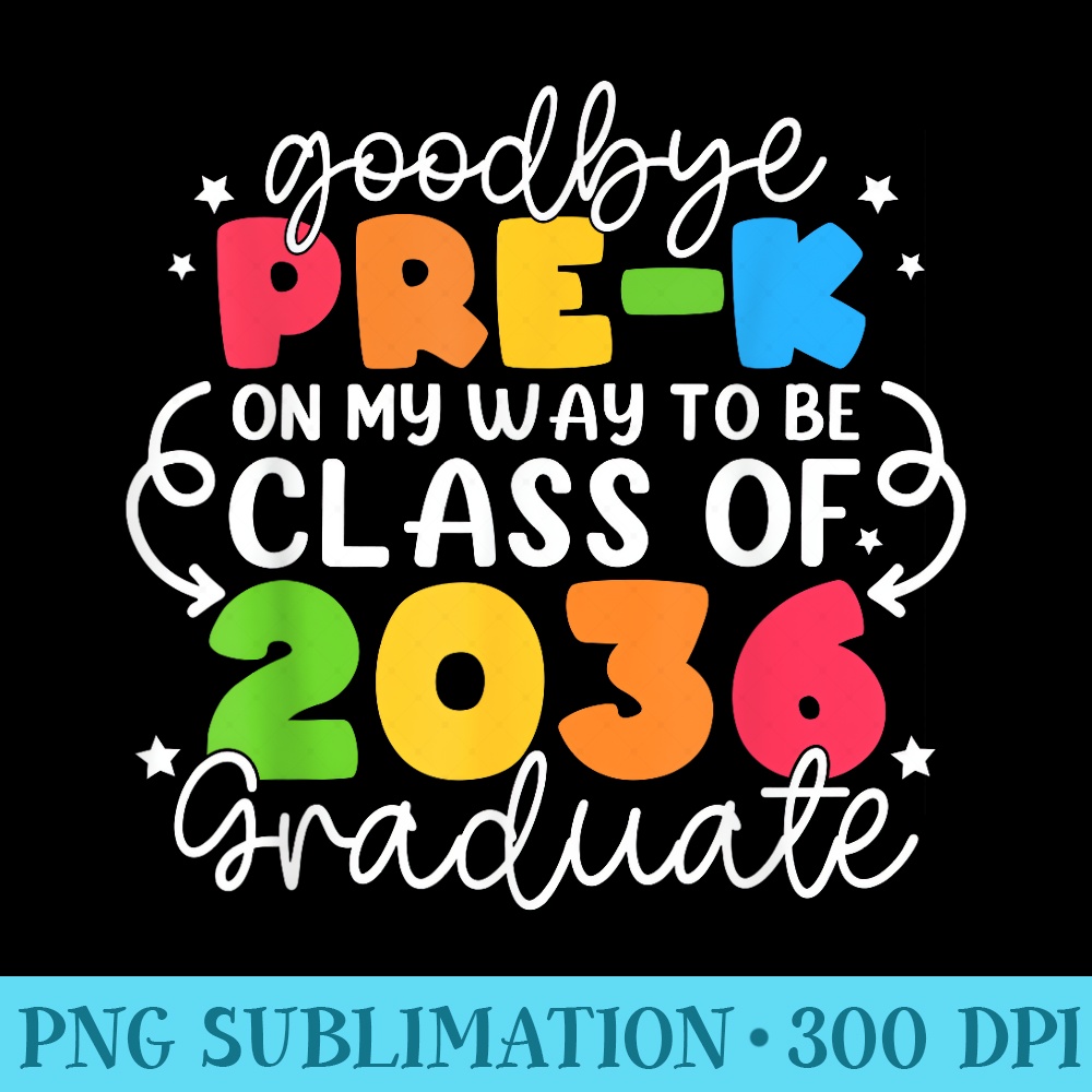 Goodbye PreK Grade Class Of 2036 Graduate PreK Grade Cute - | Inspire ...