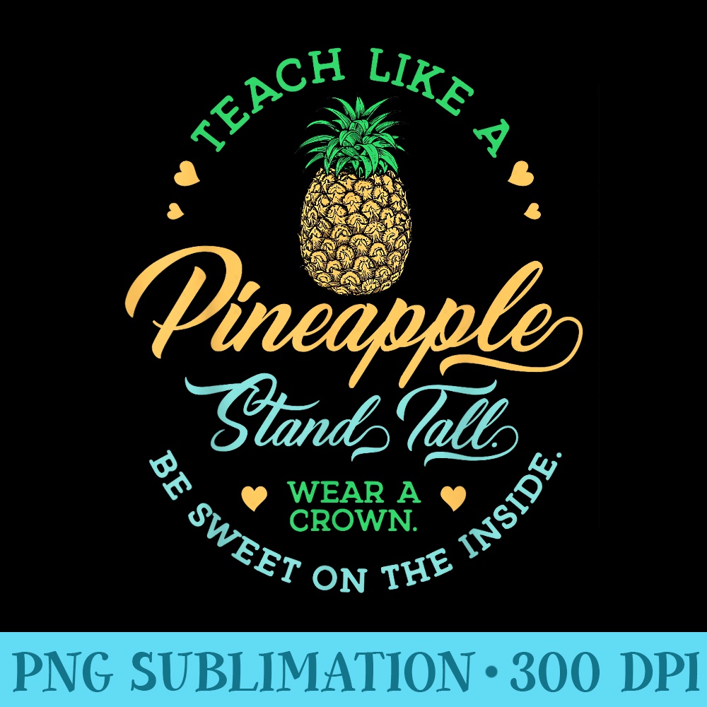 Teach Like A Pineapple School Teacher Inspirational Teacher | Inspire ...