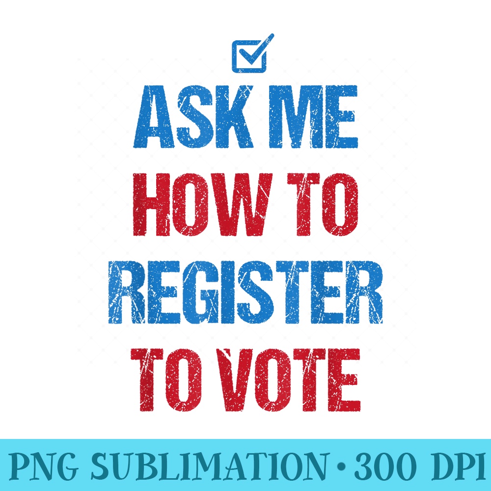 Ask Me How To Register To Vote - Printable PNG Images | Inspire Uplift