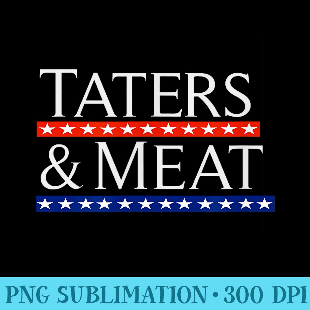 Taters and Meat - PNG Design Files | Inspire Uplift