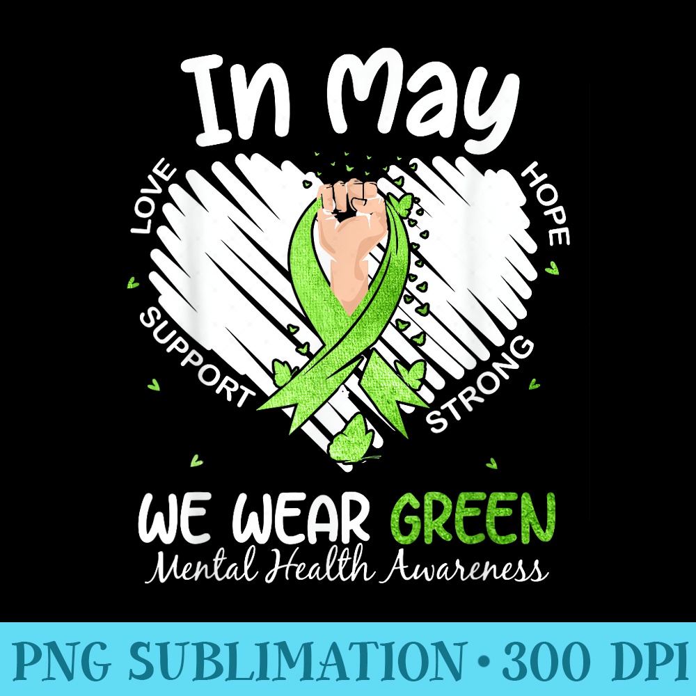 In May We Wear Green Mental Health Awareness Month Heart - P | Inspire Uplift