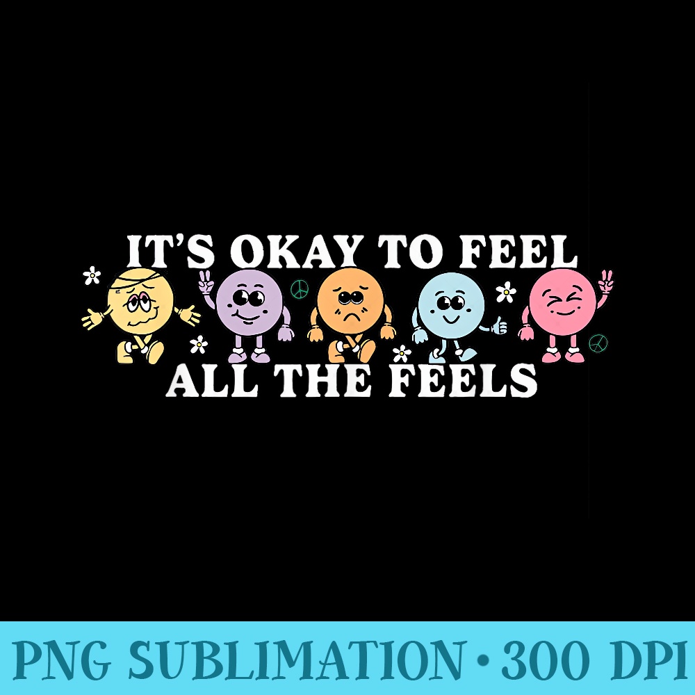 Its Okay To Feel All The Feels Emotion Mental Health Matters | Inspire ...