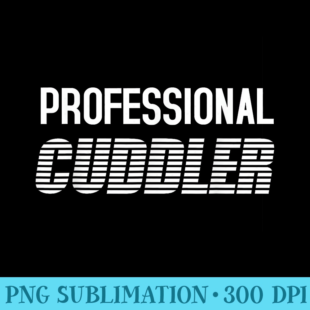 Professional Cuddler Tshirt Funny Cute Cuddling - Printable | Inspire ...