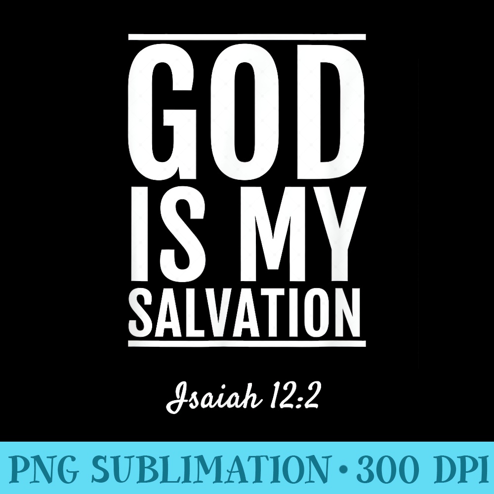 Isaiah 122 God Is My Salvation T Bible Scripture - High Reso | Inspire ...