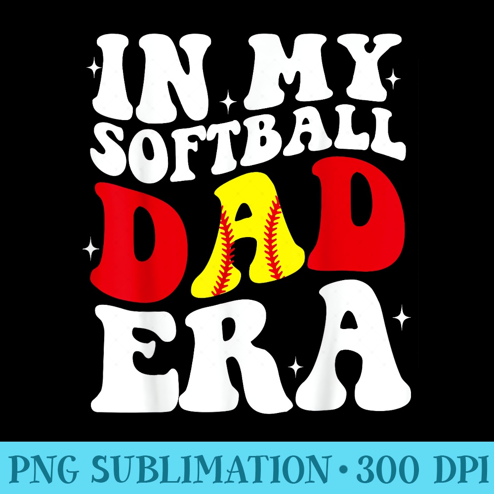 In My Softball Dad Era Softball Dad - PNG Download Source | Inspire Uplift