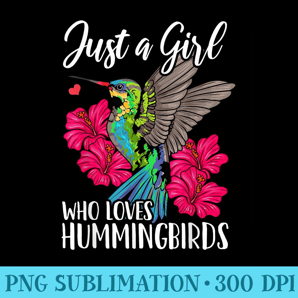 Hummingbird Just a Girl Who Loves Hummingbirds - PNG Downloa | Inspire ...