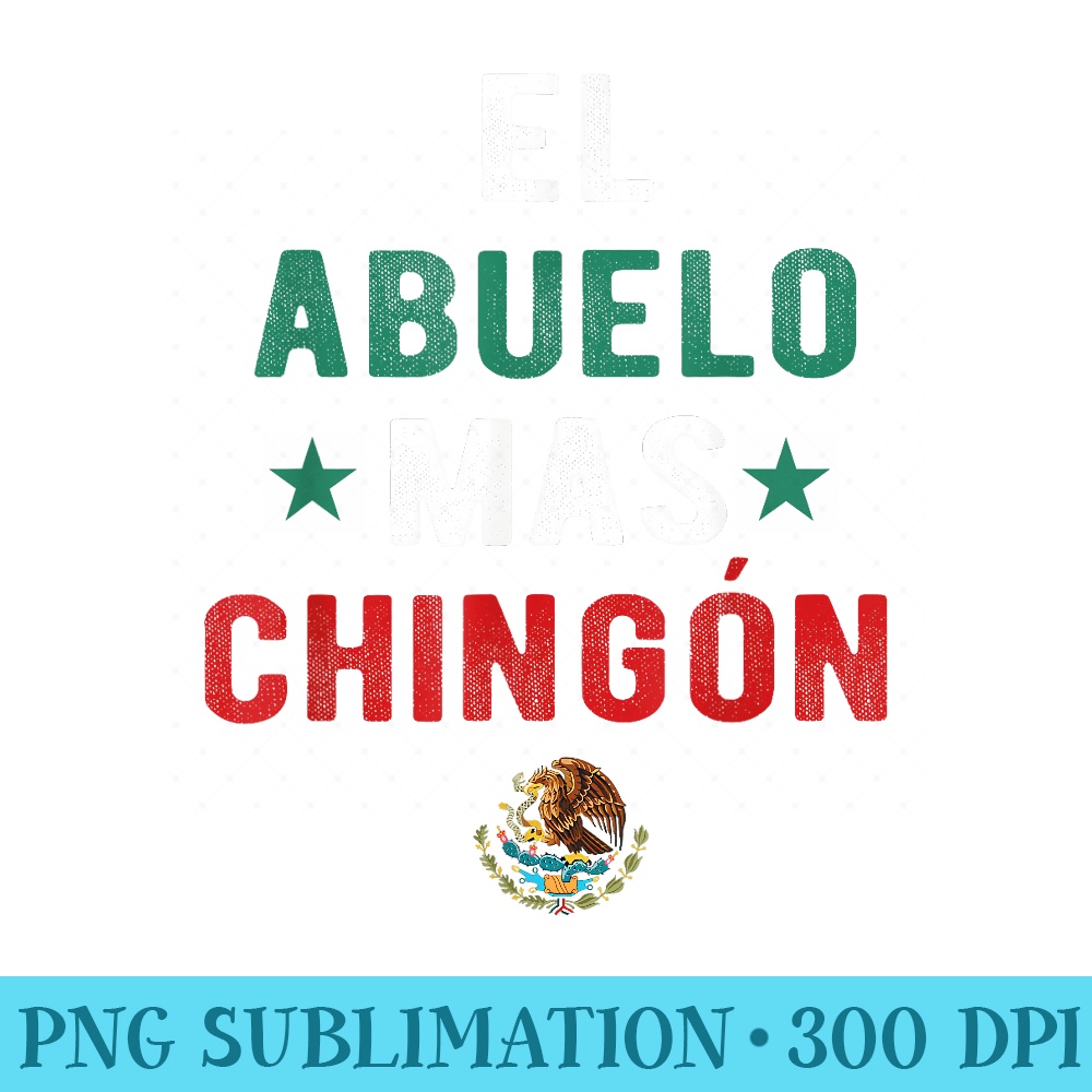 El Abuelo Mas Chingon Spanish Teachers Fathers Day - Shirt C | Inspire ...