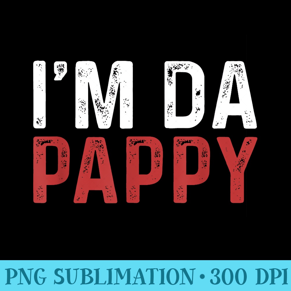 Fathers Day IM Da Pappy s Grandpappy Fathers Day Present - P | Inspire ...