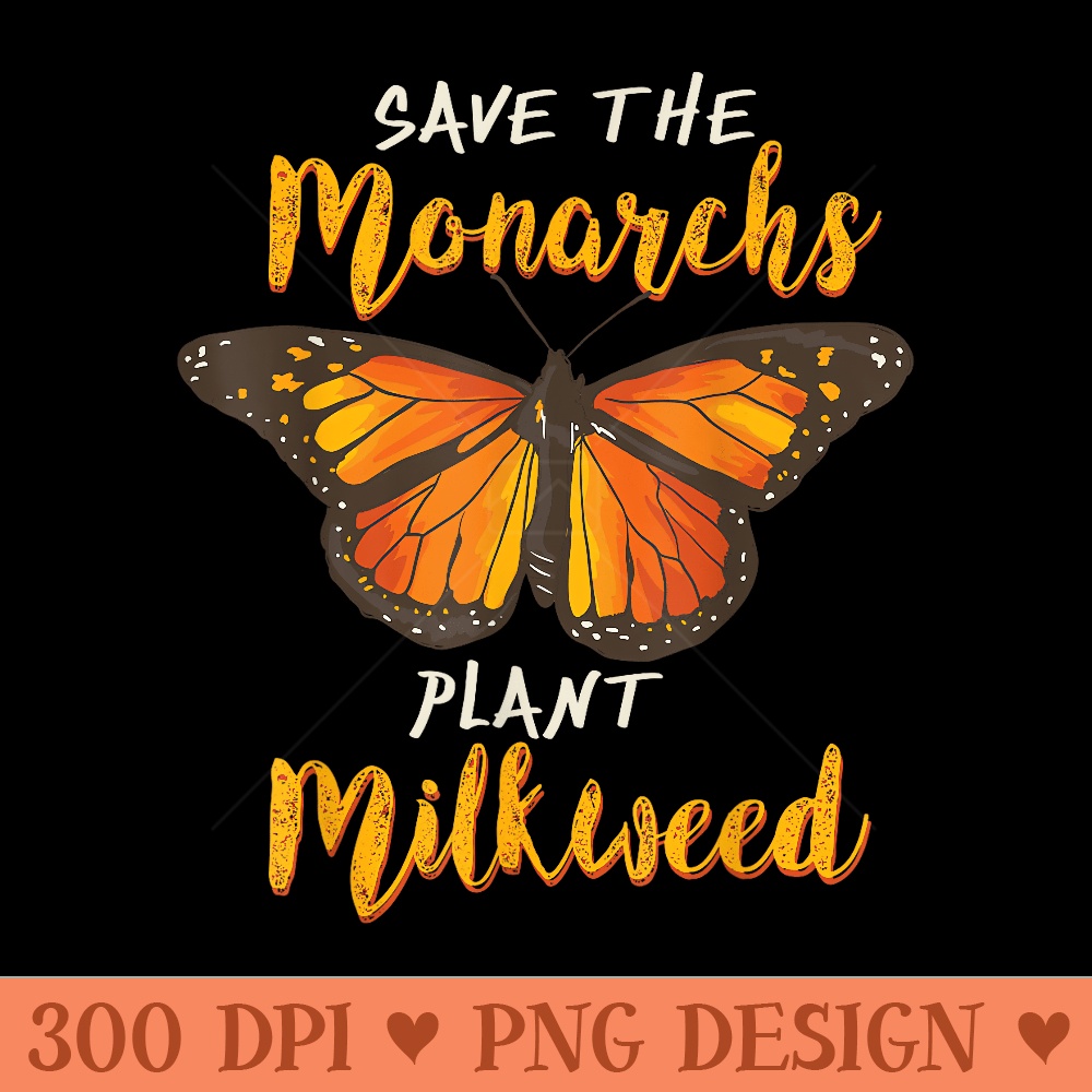 Save The Monarchs Plant More Milkweed Butterfly - High Quali | Inspire ...