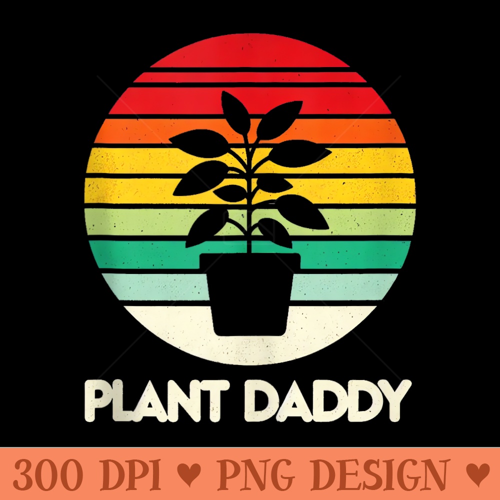Plant Daddy Botanical Gardener Plant Dad Gardening - Transpa | Inspire ...
