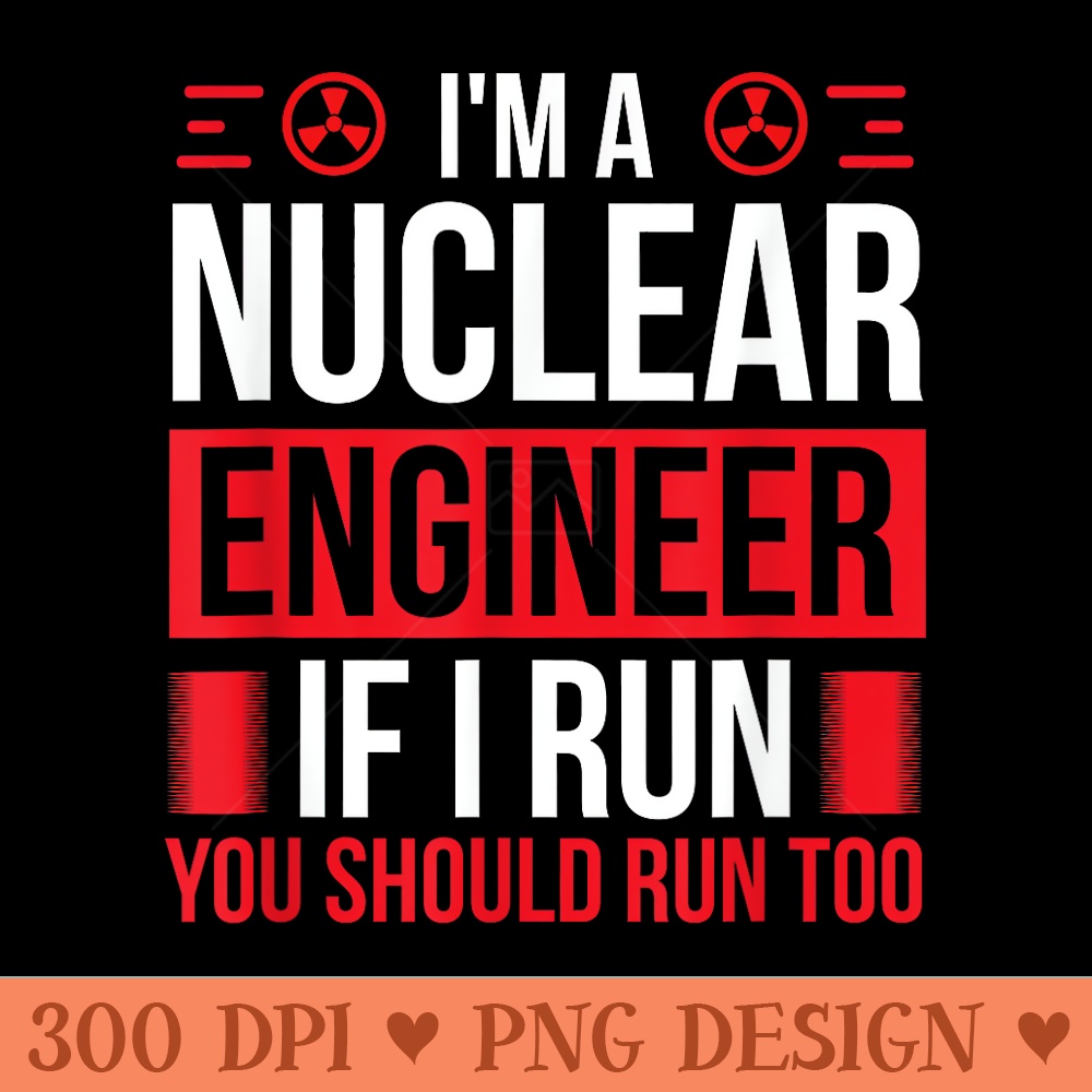 Nuclear Engineer You should run too Nuclear Engineering - PN | Inspire ...