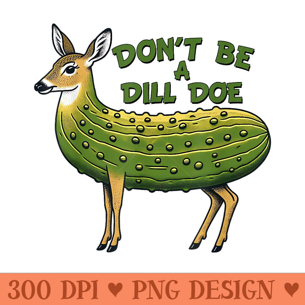 Cute A Dill Doe Pickle Funny Humor Nature Deer Animal Love - | Inspire ...