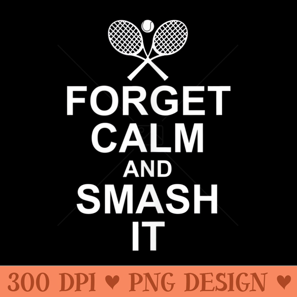 Funny Sayings Forget Clam and Smash It Tennis Player - Trans | Inspire ...