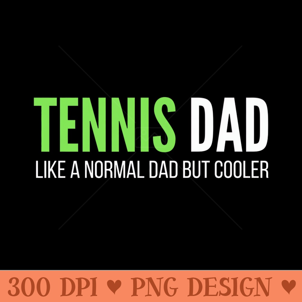 Tennis Dad Like A Normal Dad But Cooler Funny Tennis Premium | Inspire ...