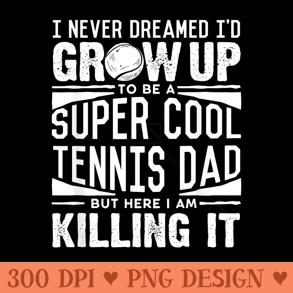 Tennis Dad Men Tennis Lover Fathers Day Tennis - Transparent | Inspire ...