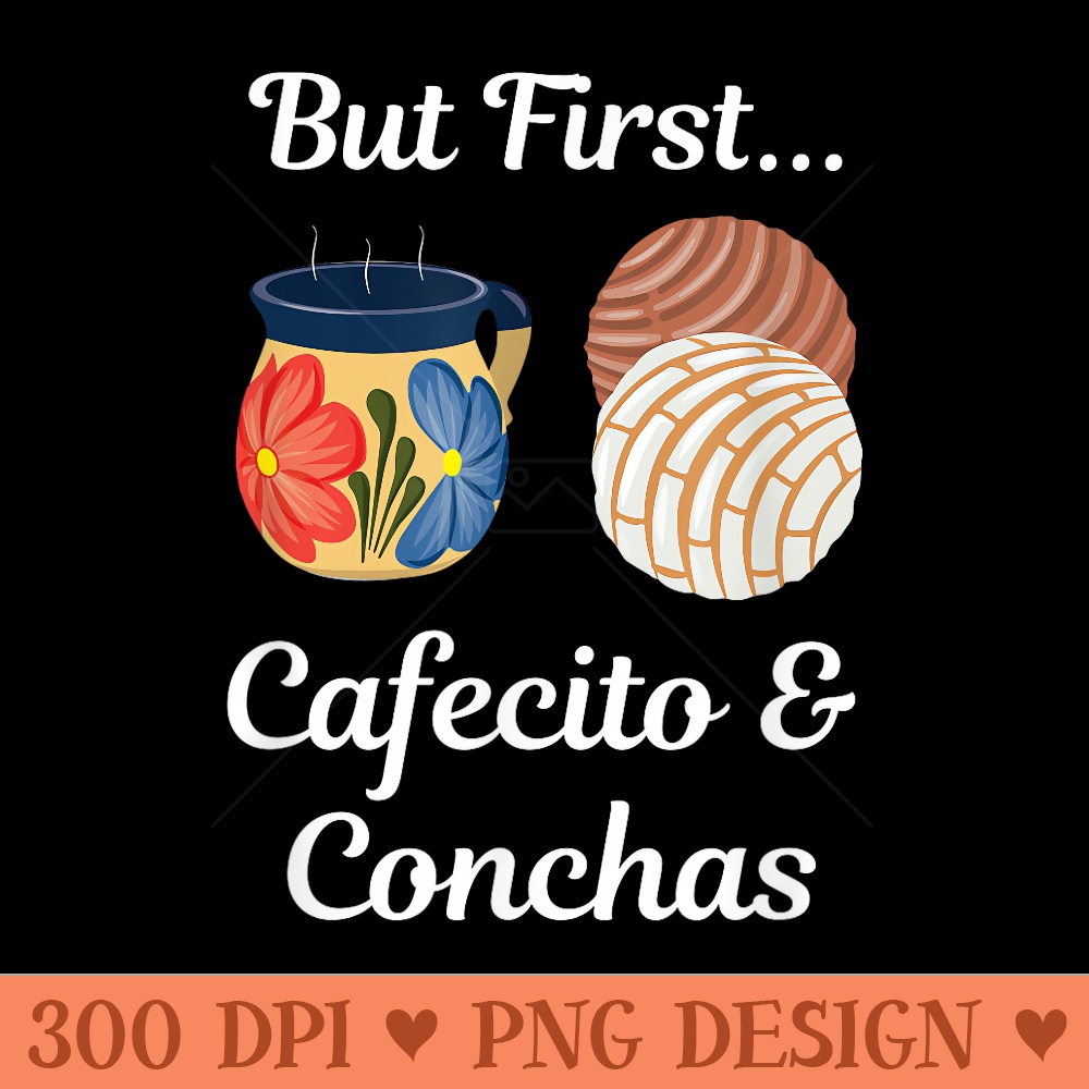 But First Cafecito Conchas Pan Dulce - PNG Clipart | Inspire Uplift