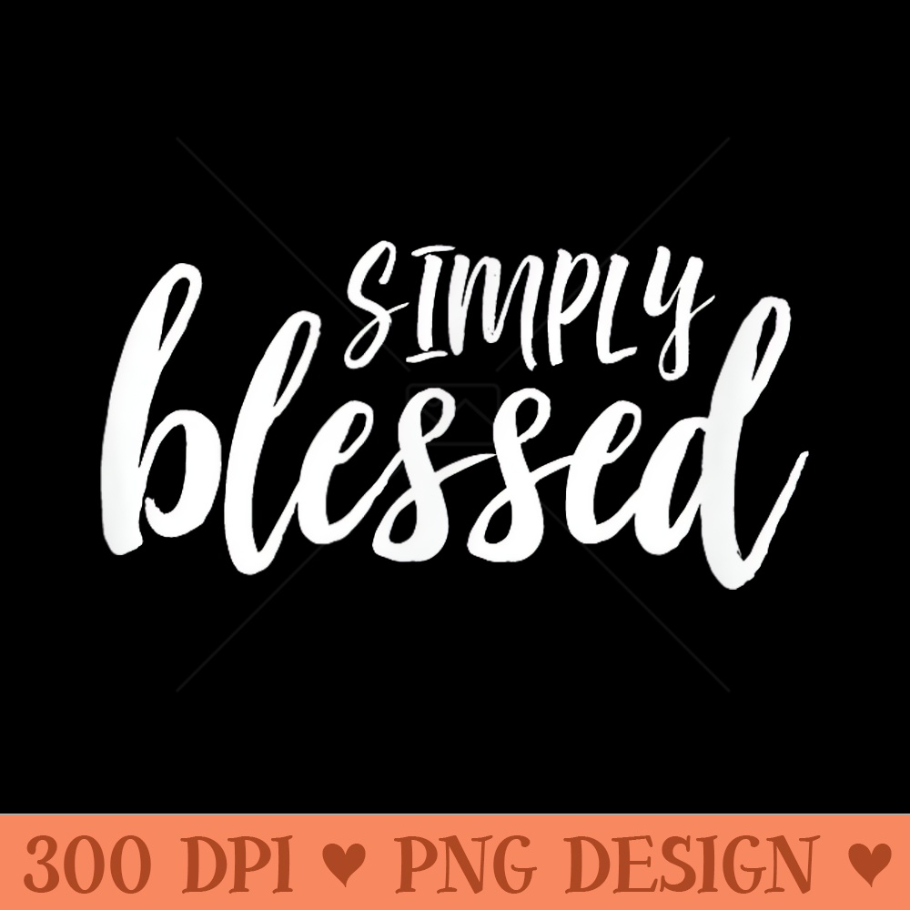 Simply blessed - Transparent PNG Clipart | Inspire Uplift
