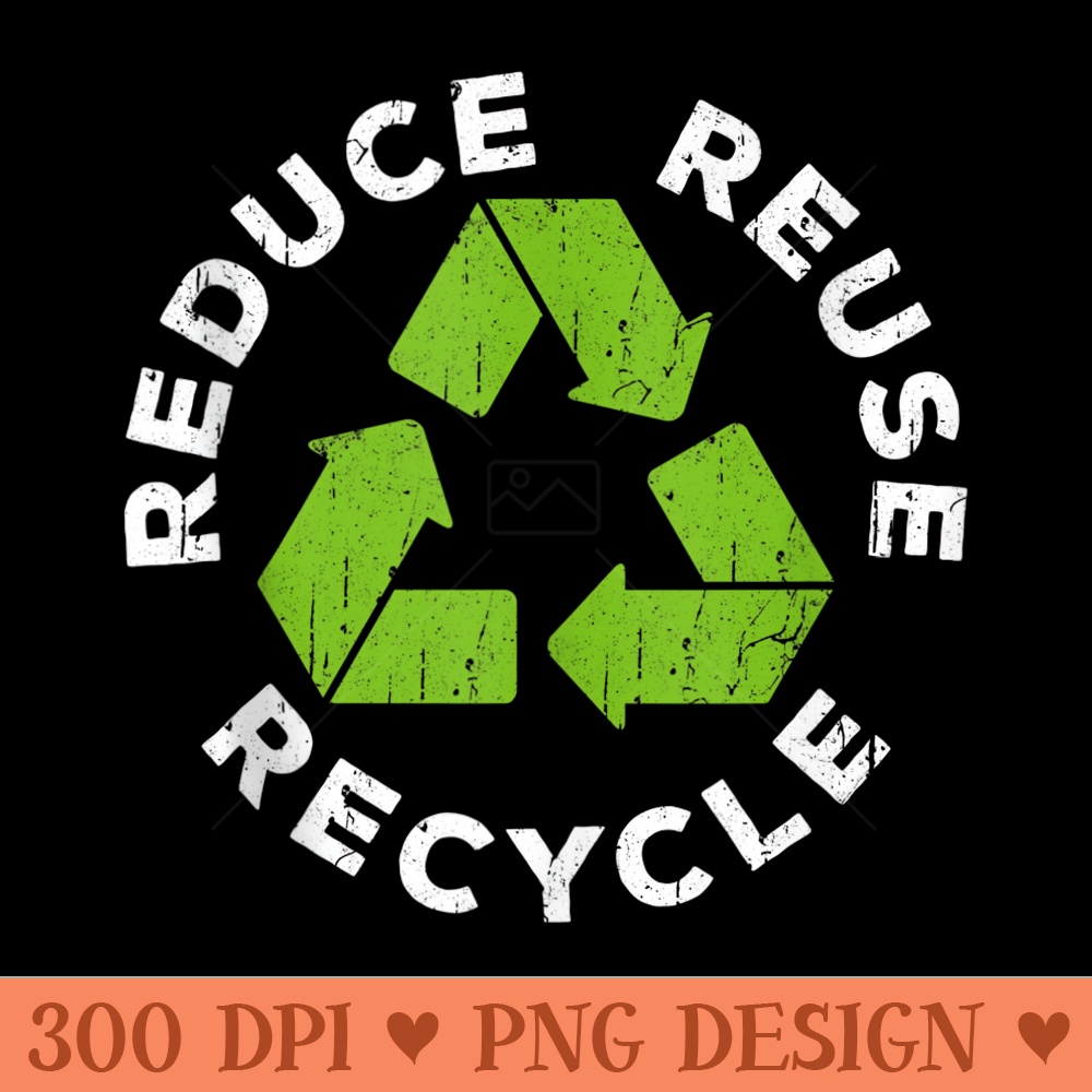 Reduce Reuse Recycle T Earth Day 2023 - Vector PNG Clipart | Inspire Uplift
