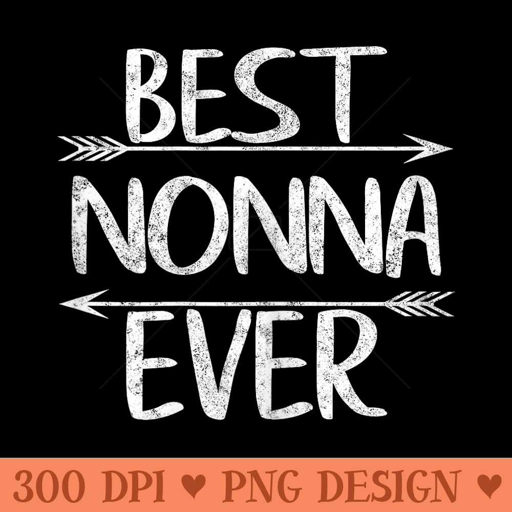 Best Nonna Ever Funny Mothers Day Christmas - PNG Prints | Inspire Uplift