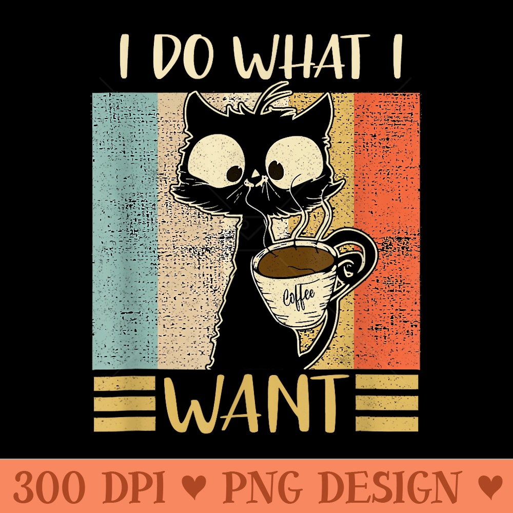 Retro I Do What I Want Cat Funny Cat Coffee Black Cat - Excl | Inspire ...