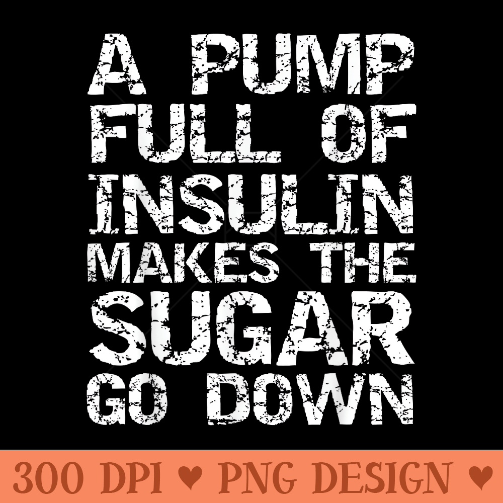 Diabetic A Pump Full of Insulin Makes the Sugar Go Down - PN | Inspire ...
