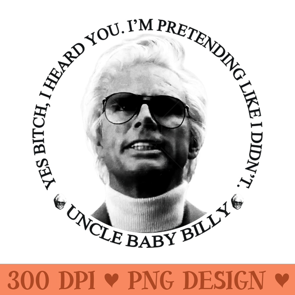 Uncle Baby Billy Quotes - PNG File Download | Inspire Uplift