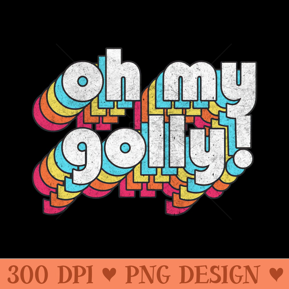 Oh My Golly Retro Humorous Typography - Download Transparent | Inspire ...