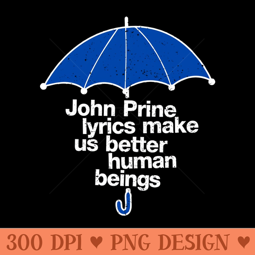 John Prine Lyrics Make Us Better Human Beings - PNG Clipart | Inspire Uplift