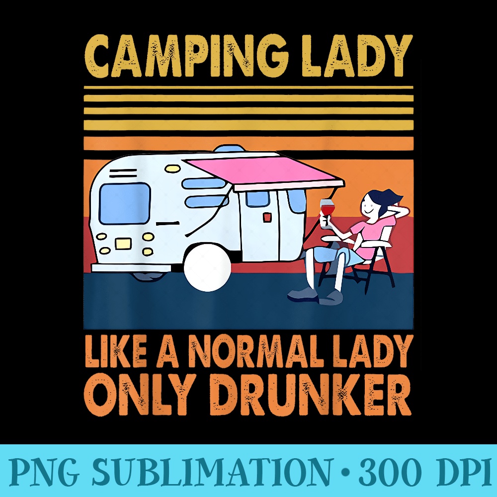 Camping lady like a normal lady only drunker retro vintage - | Inspire ...