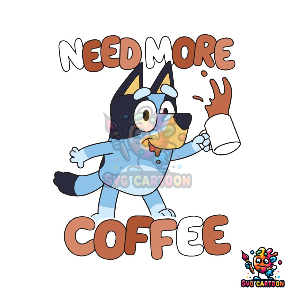 Cute Bluey Need More Coffee SVG - Inspire Uplift