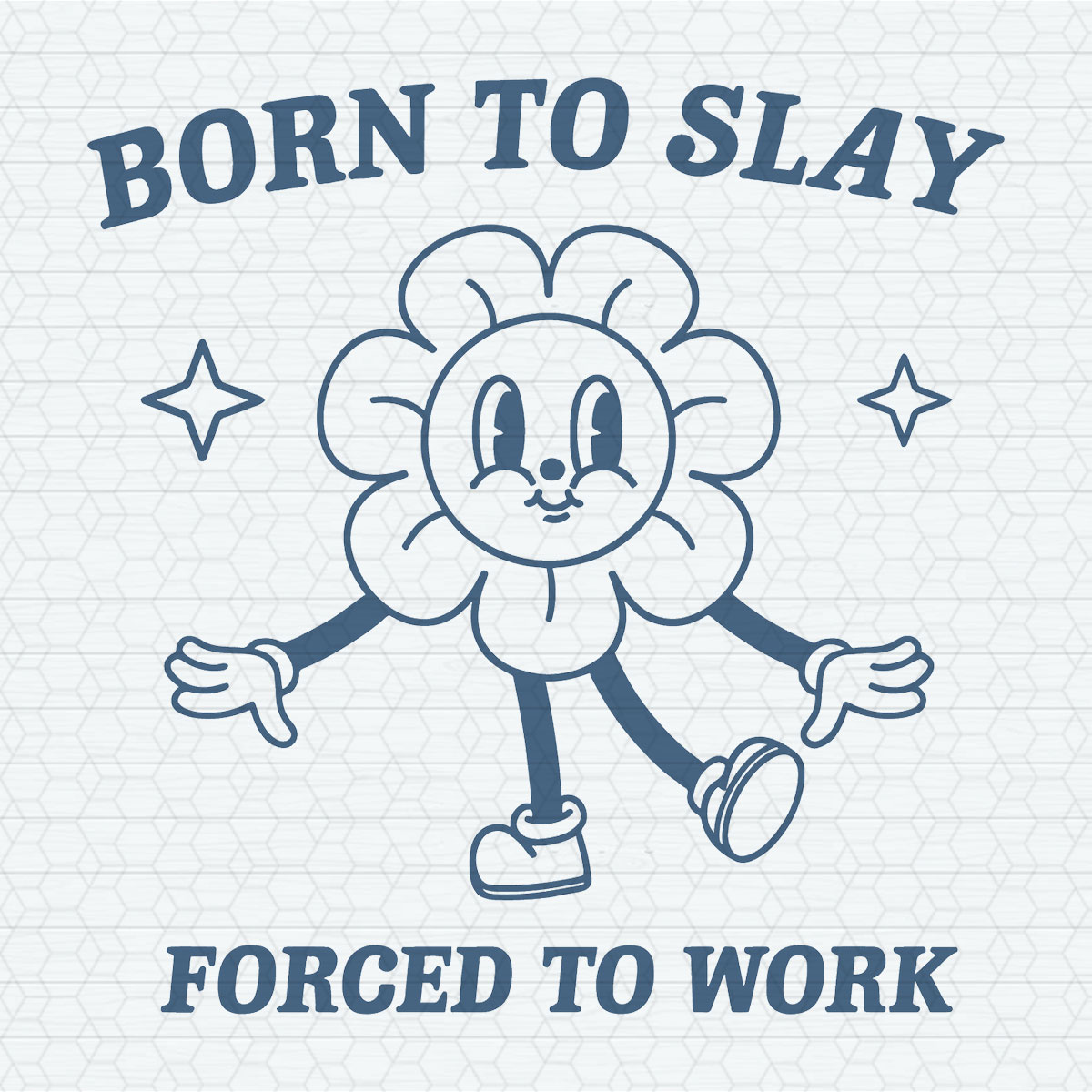 Funny Cartoon Born To Slay Forced To Work SVG | Inspire Uplift