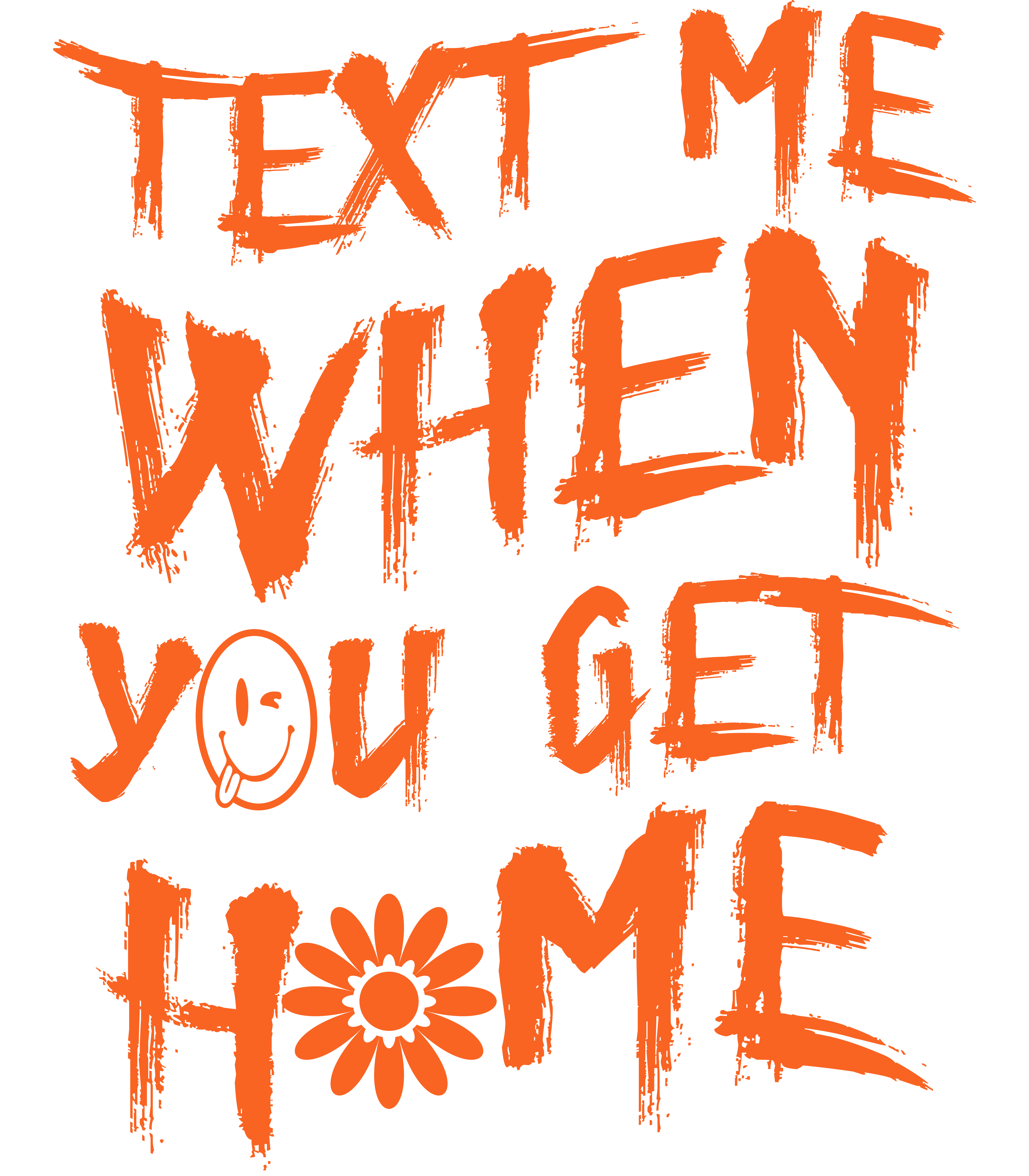 Text Me When You Get Home Svg | Inspire Uplift