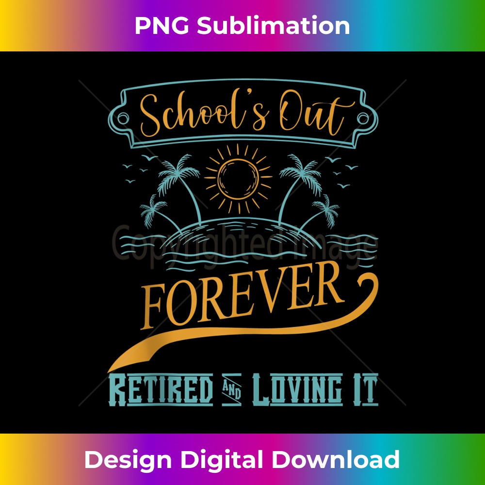 Schools Out Forever Retired and Loving It, Retired Teacher - | Inspire ...